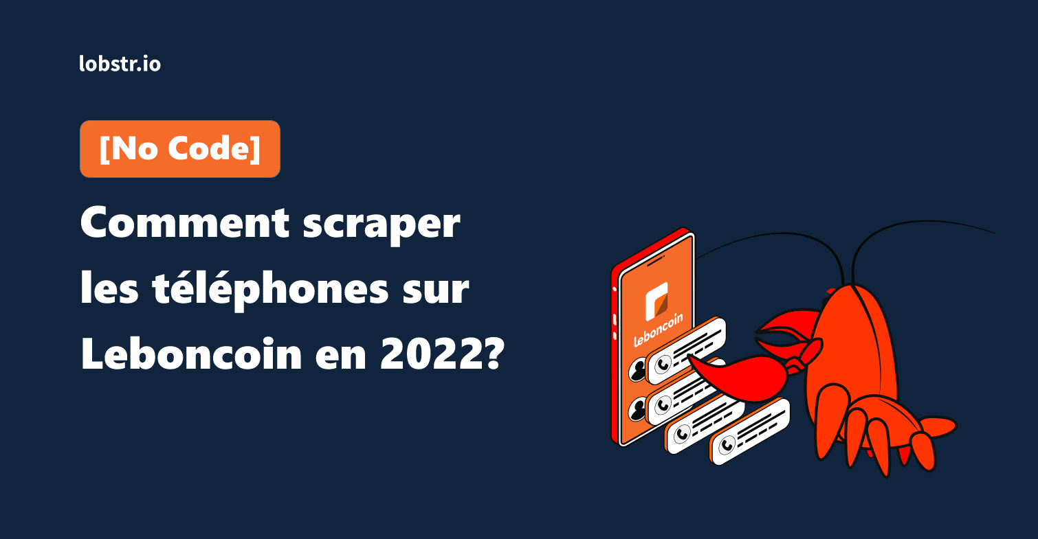 Comment scraper les téléphones sur Leboncoin en 2022? [No Code] | Lobstr