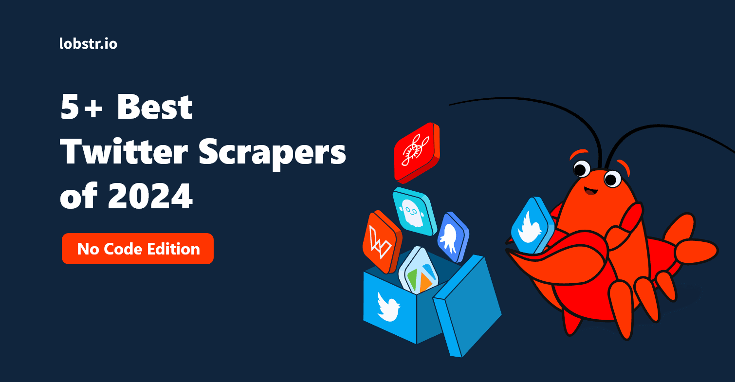 +5 Best Twitter Scrapers of 2024 [No-Code Edition]