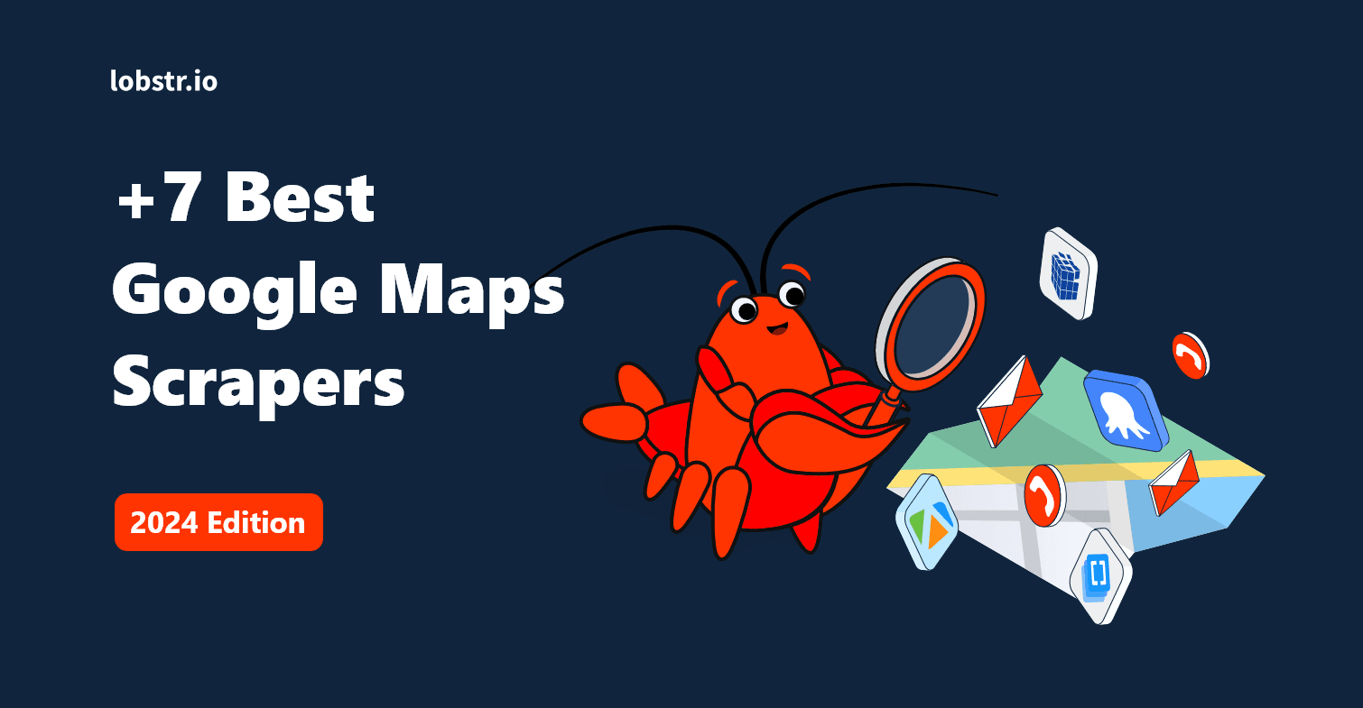 +7 Best Google Maps Scrapers [2024 Edition]
