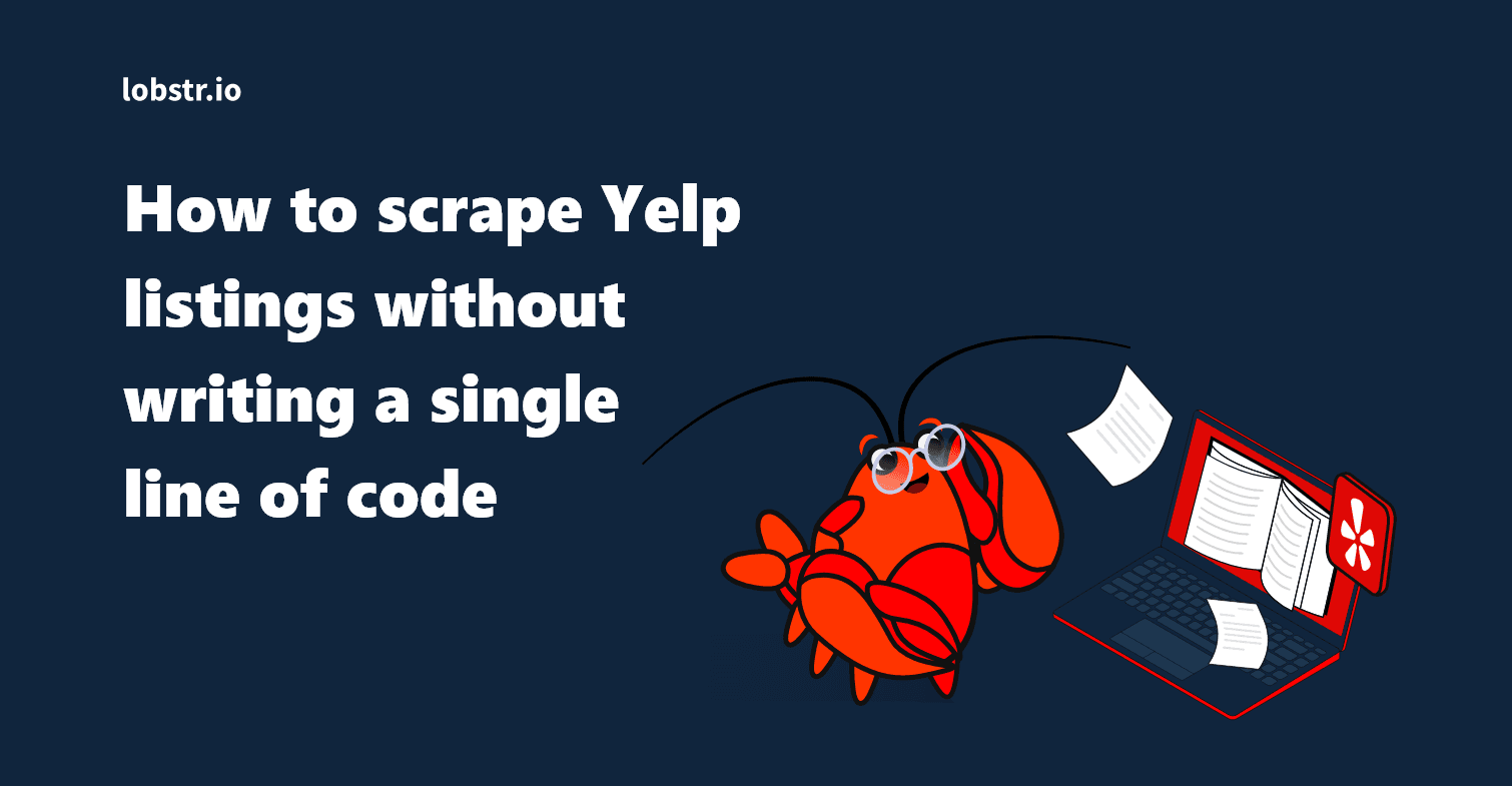 How to Scrape Yelp for Free in 2024 [No-Code]